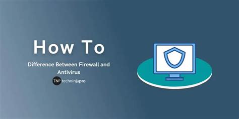 Difference Between Firewall And Antivirus Comparison Tech Ninja Pro
