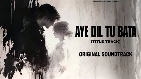 Aye Dil Tu Bata Title Track Youtube Music
