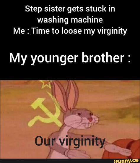 Step Sister Gets Stuck In Washing Machine Me Time To Loose My Virginity