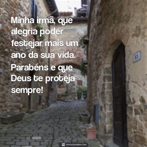 Parabéns Minha Irmã Que Deus Te Abençoe Com As Mais Lindas Frases De