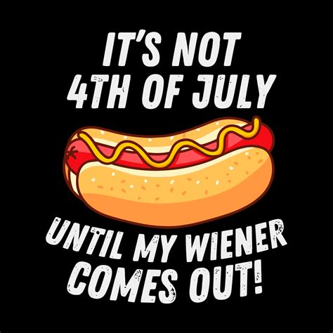 Its Not 4th Of July Until My Wiener Comes Out Svg Inspire Uplift