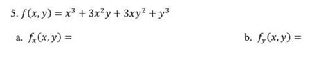 Solved 5 F X Y X3 3x2y 3xy2 Y3 A Fx X Y B Fy X Y