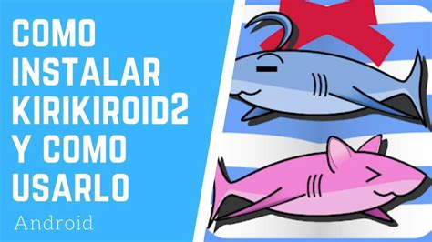 Como Instalar Y Usar El Kirikiroid2 Para Android