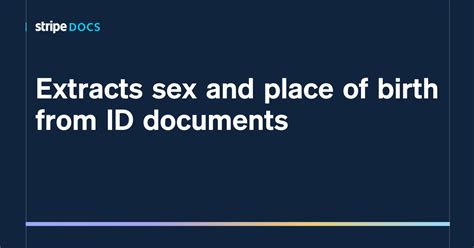 Extracts Sex And Place Of Birth From Government Issued Id Documents Stripe Documentation