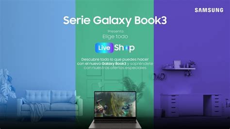 No Te Pierdas La Presentación De Los Nuevos Galaxy Book3 Liveshop De