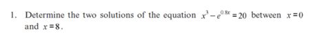 Solved Determine The Two Solutions Of The Equation Chegg