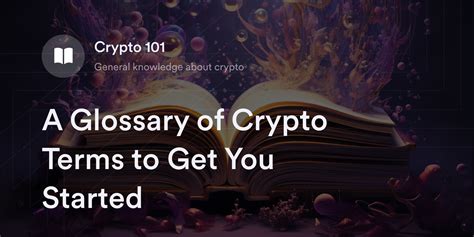 Crypto Terms The Complete Cryptocurrency Glossary