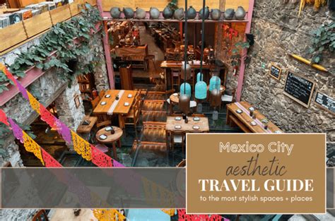 Mexico City Aesthetic Travel Guide To The Best Hotels Bars And