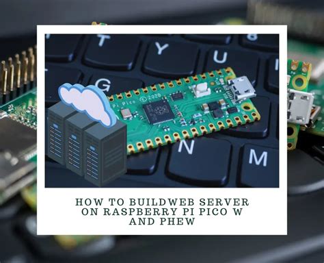 How To Build Your Own Web Server On Raspberry Pi Pico W And Phew A