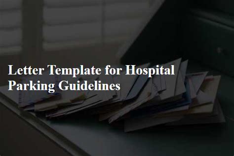 Letter Template For Hospital Parking Guidelines Free Samples In Pdf