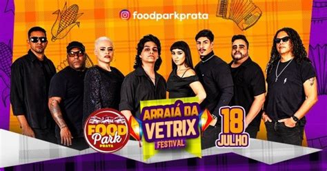 Arraiá Do V Trix Festival 18jul Sex Food Park Prata Em Nova