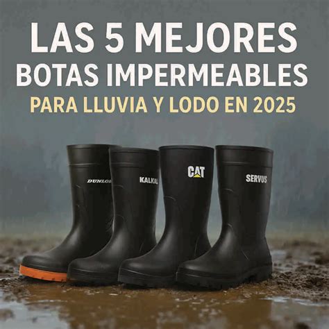 Las 5 Mejores Botas Impermeables Para Lluvia Y Lodo En 2025