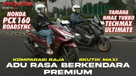 Pcx 160 Roadsync Vs Nmax Turbo Tech Max Ultimate Pilih Yang Mana