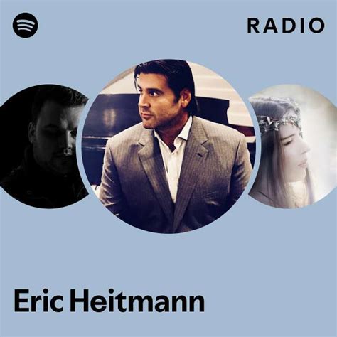 Eric Heitmann Radio Playlist By Spotify Spotify