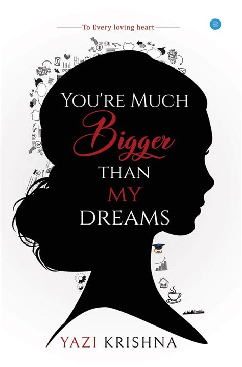 Youre Much Bigger Than My Dreams Bluerose Self Publishing Platform