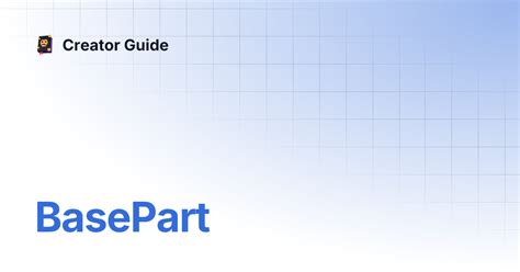 Basepart Creator Guide