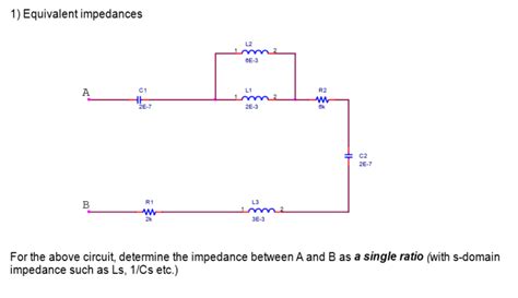 solved 1 equivalent impedances for the above circuit