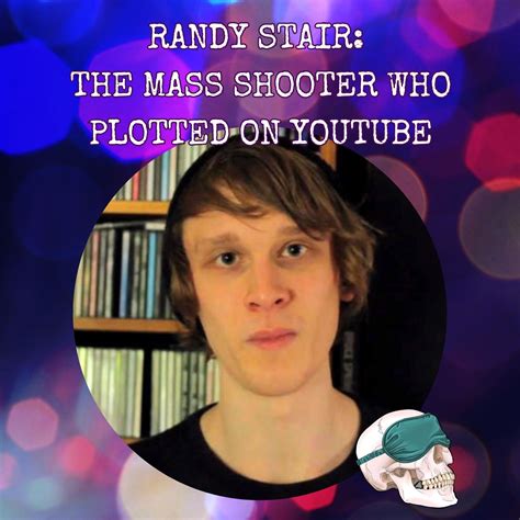 Randy Stair The Mass Shooter Who Plotted On Youtube By Serial Napper