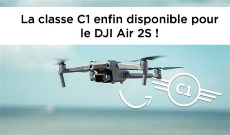 La Classe C1 Enfin Disponible Pour Le Dji Air 2s Studiosport