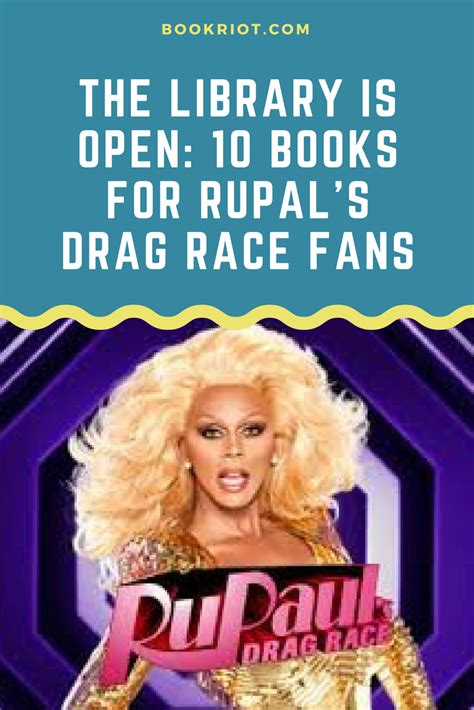 The Library Is Open 10 Books For Rupauls Drag Race Fans Drag Race