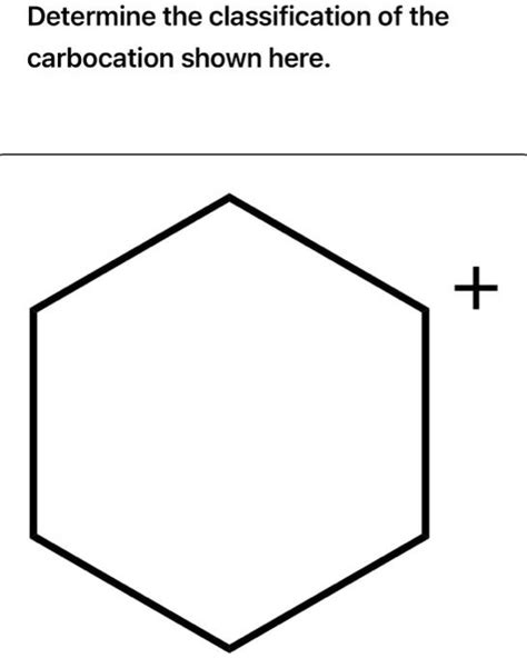Get Answer Determine The Classification Of The Carbocation Shown Here