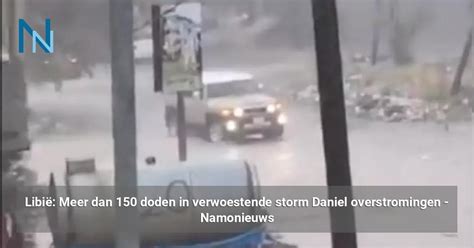 Libië Meer Dan 150 Doden Door Verwoestende Storm Daniel Namonieuws