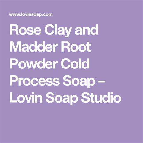 Rose Clay And Madder Root Powder Cold Process Soap