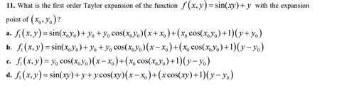 Solved 11 What Is The First Order Taylor Expansion Of The
