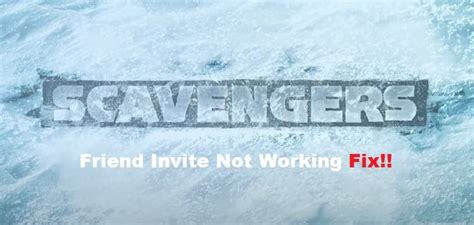 6 ways to fix scavengers friend invite not working west games