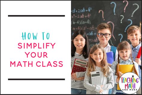 How To Simplify Your Math Class — Teaching Math And More How To Simplify Your Math Class — Teaching Math And More
