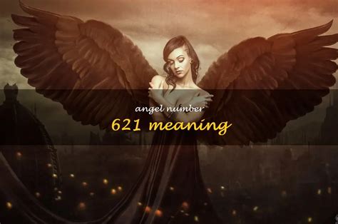 Unlock The Secrets Of Angel Number 621 Discover Its Deeper Meaning
