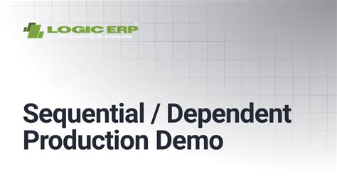 Sequential Dependent Production Demo Logic Erp Docs