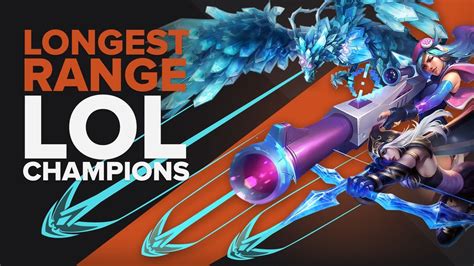League Of Legends Champions With The Longest Range Tgg