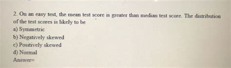 solved 2 on an easy test the mean test score is greater