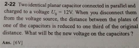 Answered 2 22 Two Identical Planar Capacitor Connected In Parallel Kunduz