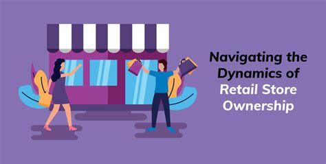 Navigating The Dynamics Of Retail Store Ownership