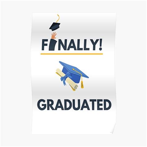 Finally Graduated Poster For Sale By Tshirtpedia Redbubble