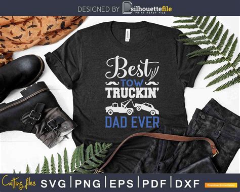 Best Tow Truckin Dad Ever Tow Truck Driver Svg Dxf Png Cutting Files
