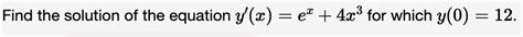Solved Find The Solution Of The Equation Yxex4x3 ﻿for