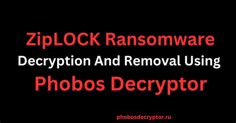 Ziplock Ransomware Decryption And Removal Using Phobos Decryptor Phobos Decryptor