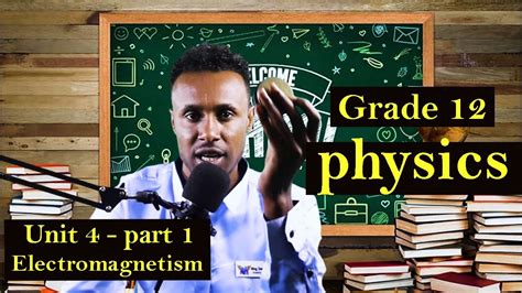 Grade 12 Physics Unit 4 Part 1 Electromagnetism Youtube