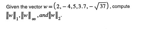 solved given the vector w 2 4 5 3 7 372