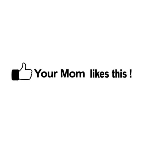 Stickere Auto Your Mom Likes This Eleganță și Durabilitate Pentru