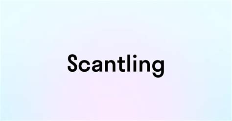 Scantling — перевод транскрипция произношение и примеры