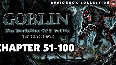 The Evolution Of A Goblin To The Peak Chapter 51 100