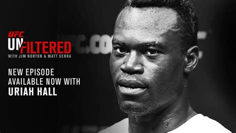 Unfiltered Episode 164 Uriah Hall And Ufc 220 Recap Ufc