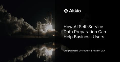 How Ai Self Service Data Preparation Can Help Business Users Akkio