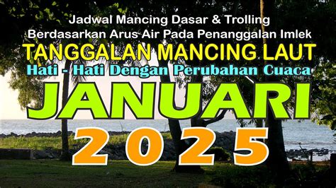 Tanggalan Mancing Januari 2025 Referensi Mancing Laut Youtube