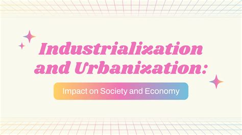 Free Industrialization And Urbanization Impact On Society And Economy