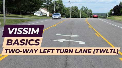 Vissim Tutorial How To Model Twltl Two Way Left Turn Lane Youtube